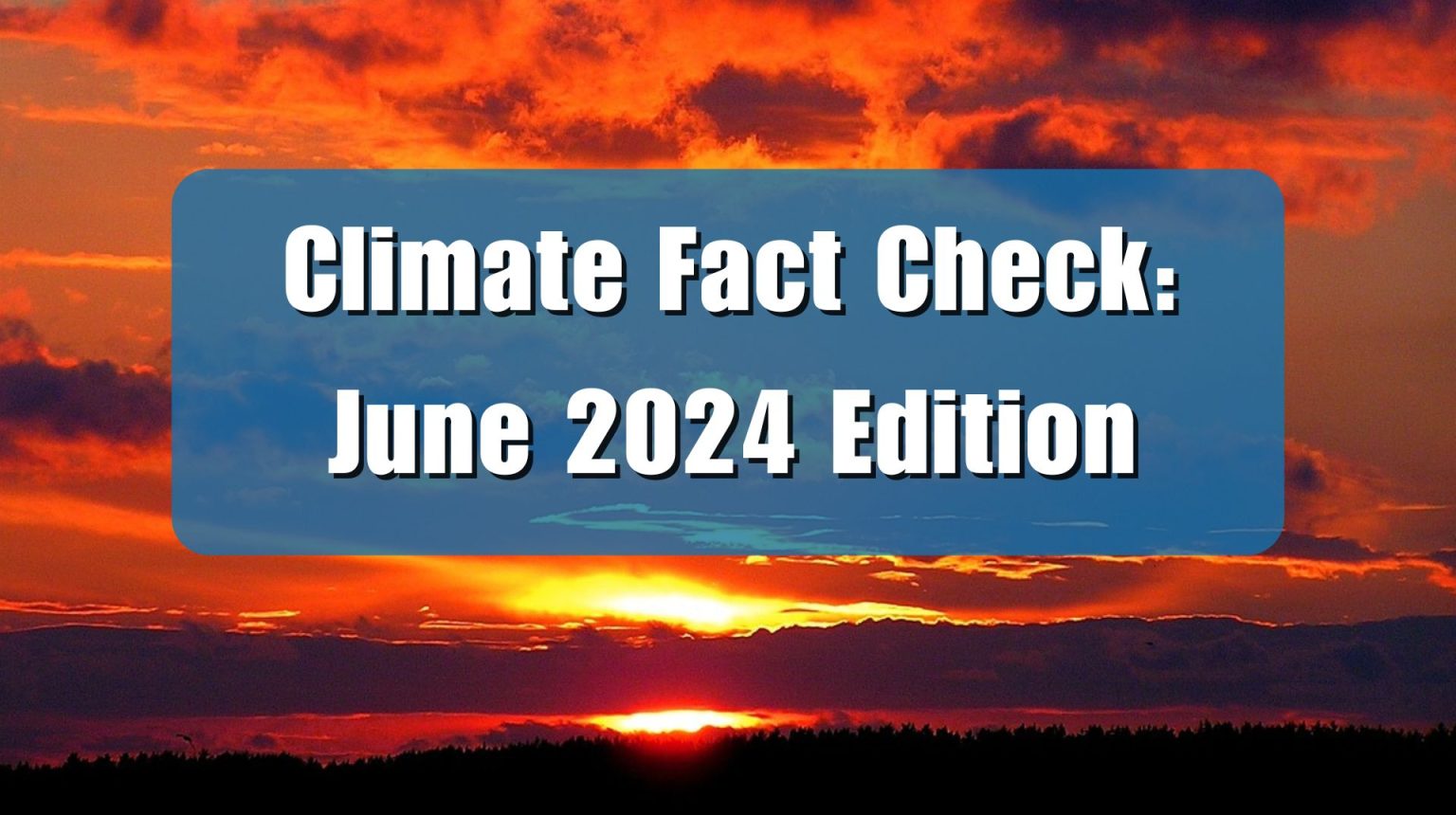 Climate Fact-Check June 2024 Edition - ClimateRealism